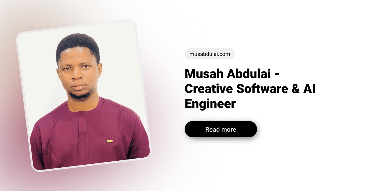 Musah Abdulai - Creative Software & AI Engineer